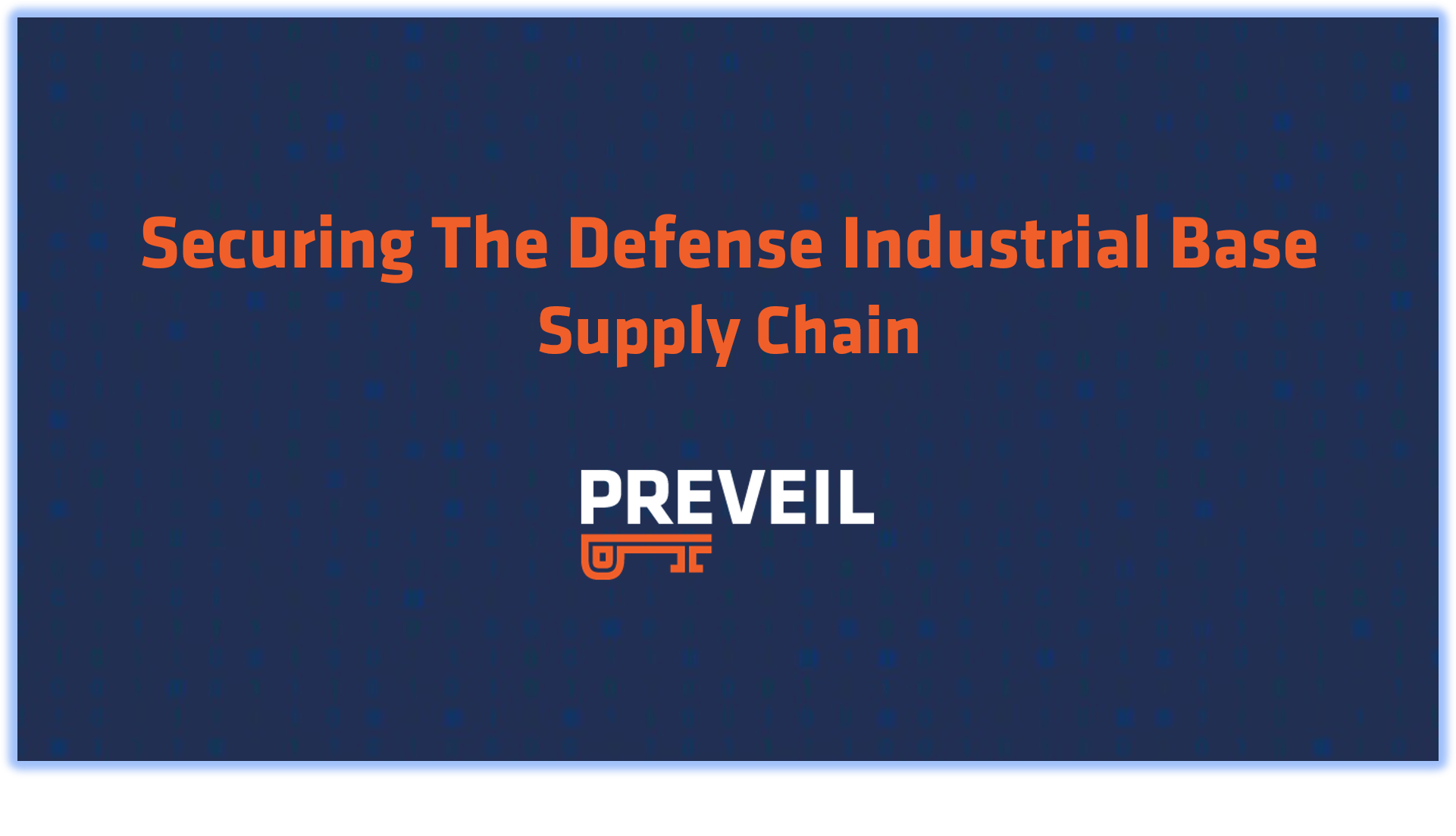 Securing the Defense Industrial Base Supply Chain| PreVeil