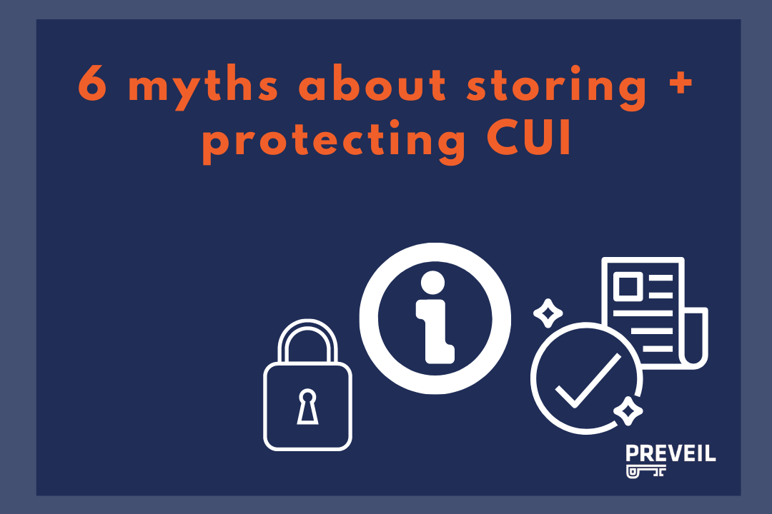 6 Myths About Storing and Protecting CUI | PreVeil