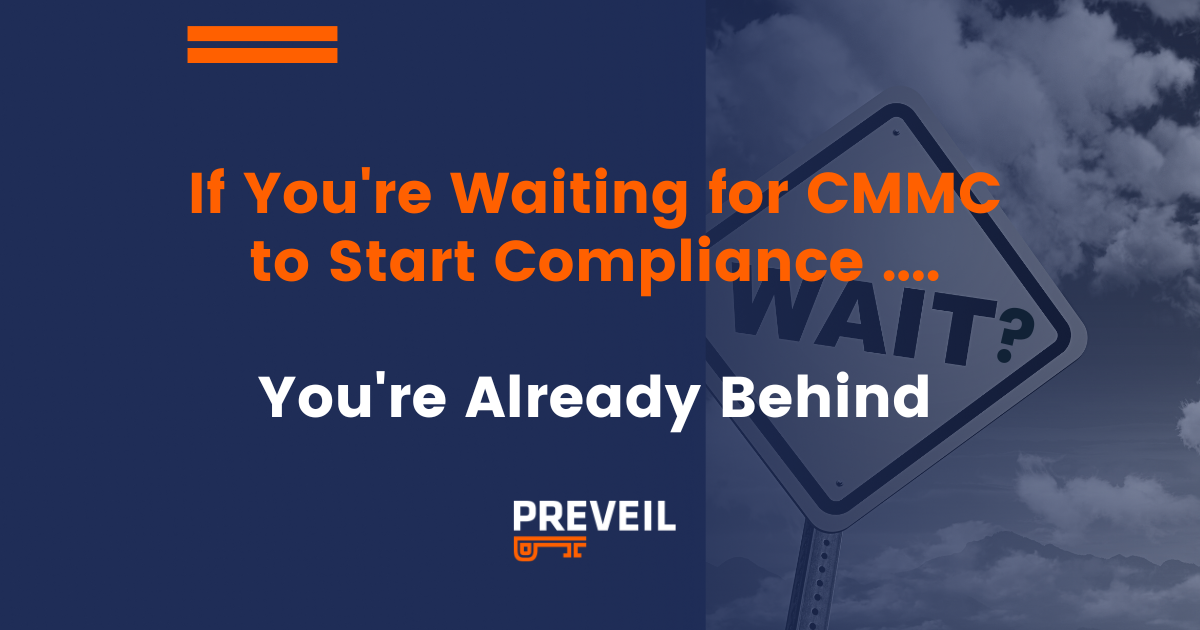 If You’re Waiting for CMMC to Start Compliance, You’re Already Behind - Security Boulevard