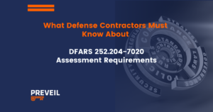 What Defense Contractors Need to Know About DFARS 252.204-7020 - PreVeil