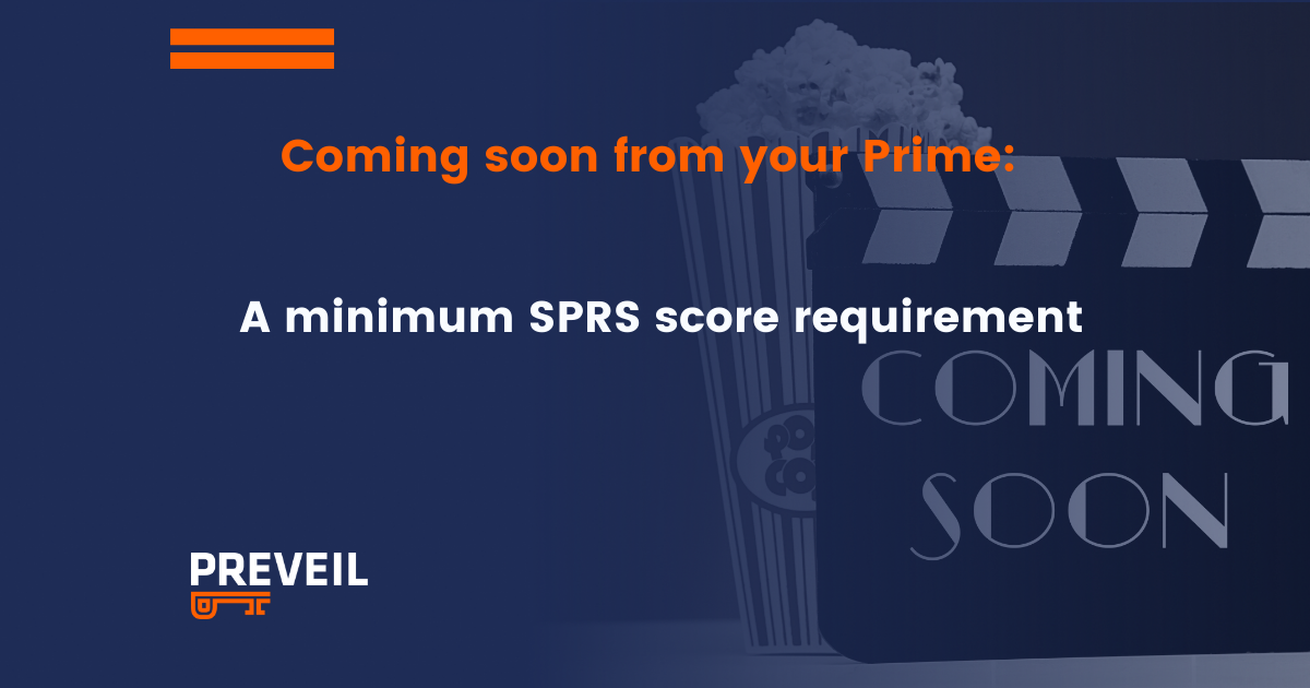 Coming soon from your Prime: A minimum SPRS score requirement ...