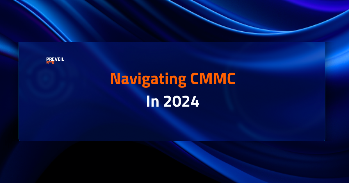 Navigating CMMC in 2025 | A PreVeil Webinar Navigating CMMC in 2025 | A PreVeil Webinar