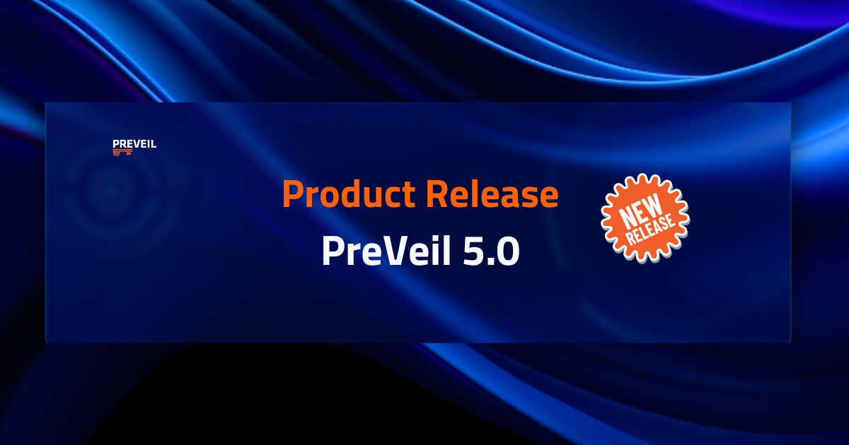 PreVeil Product Release: PreVeil 5.0