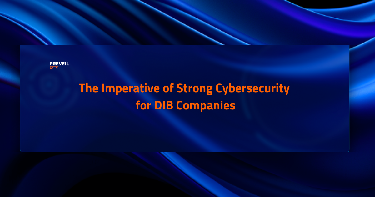 The Imperative of Strong Cybersecurity for DIB Companies