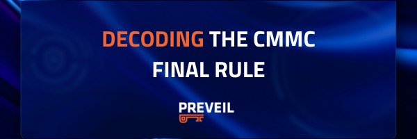 Decoding The Cmmc Final Rule Preveil