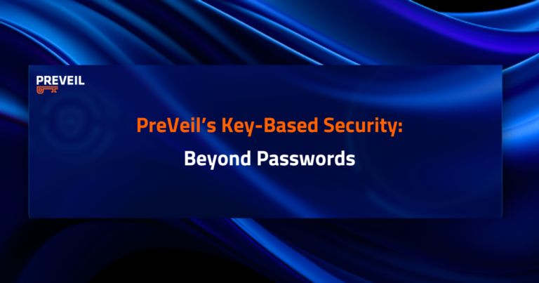 PreVeil's Key-Based Security: Beyond Passwords - PreVeil