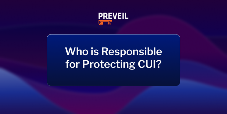 Who is Responsible for Protecting CUI? | PreVeil